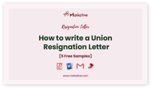 How to write a Union Resignation Letter [5 Free Samples] - Markative